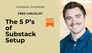 The 5 P’s of Substack Setup: Your Ultimate Checklist
